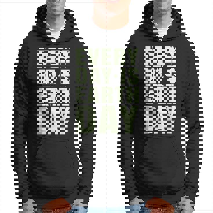 Earth Day Every Day Outfit For Earth Day Hoodie | Mazezy