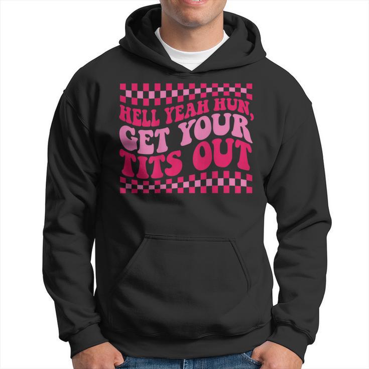 Hell Yeah Hun Get Your Tits Out On Back Hoodie | Mazezy