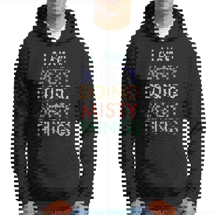 I Am Misty Doing Misty Things Fun Celebration Hoodie | Seseable