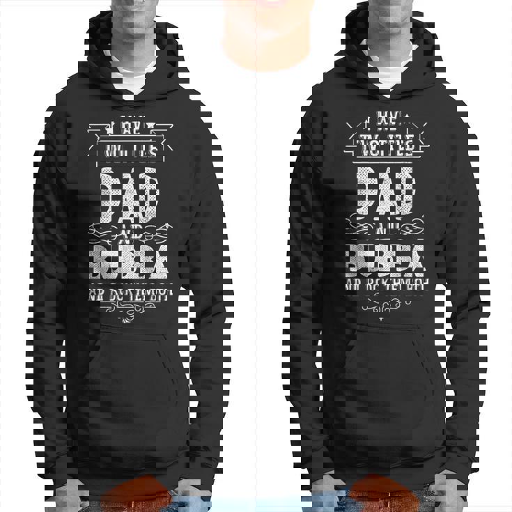 I Have Two Titles Dad And Bubba Funny Fathers Day Hoodie | Seseable