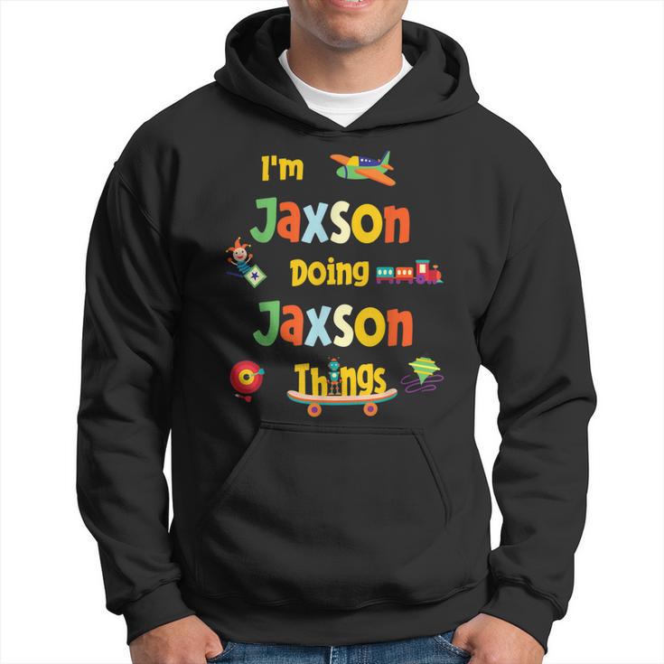 Im Jaxson Doing Jaxson Things Personalized Name Birthday Hoodie - Seseable
