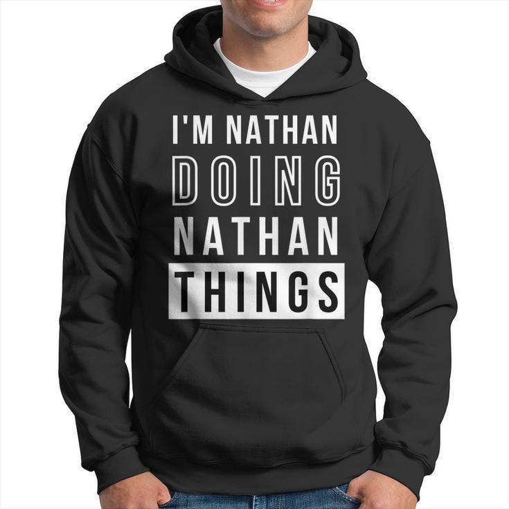 Mens Im Nathan Doing Nathan Things Funny Birthday Name Idea Hoodie ...
