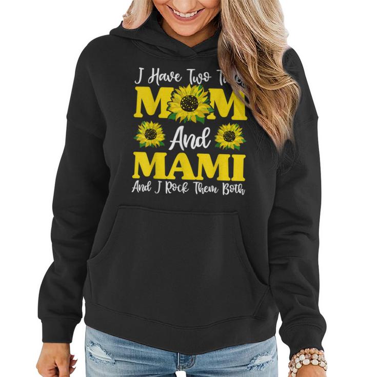I Have Two Titles Mom And Mami Sunflower Mothers Day Women Hoodie ...