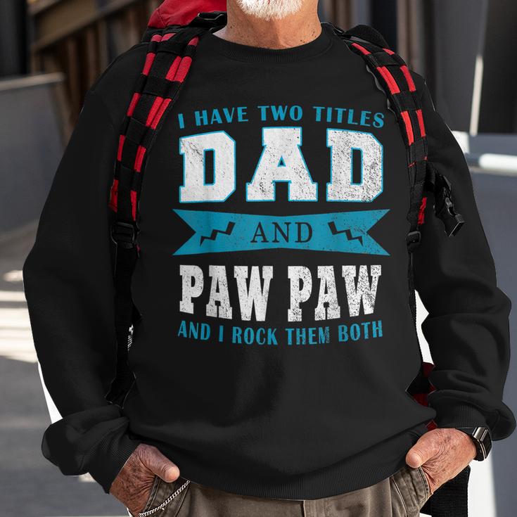 I Have Two Titles Dad & Paw Paw Father Grandpa Gifts Sweatshirt | Seseable