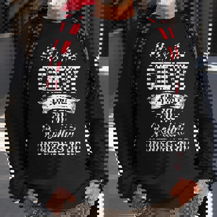 Its A Chevy Thing You Wouldnt Understand T Mens Sweatshirt - Seseable