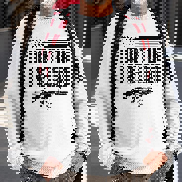 I Dont Run I Reload - 2Nd Amendment Funny Gun Joke - Back Sweatshirt ...