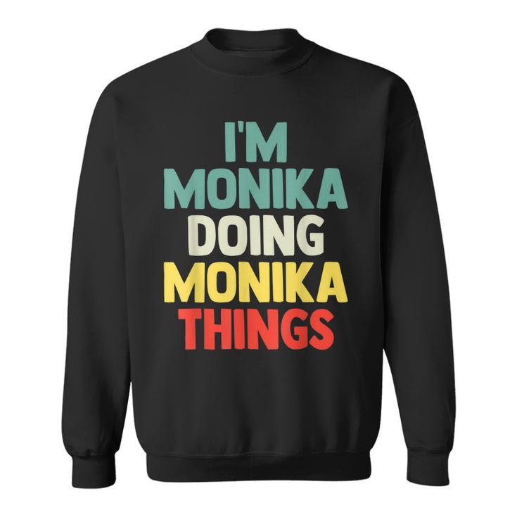Im Monika Doing Monika Things Personalized Name Gift Sweatshirt | Seseable