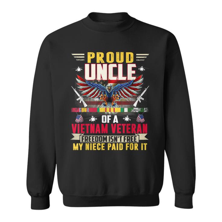 Freedom Isnt Free - Proud Uncle Of A Vietnam Veteran Niece Sweatshirt ...