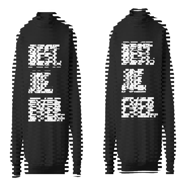 Best Joe Ever Popular Birth Names Joe Costume Sweatshirt | Seseable