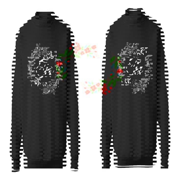 Best Tia Ever Cute Auntie Appreciation Flowers Sweatshirt - Seseable