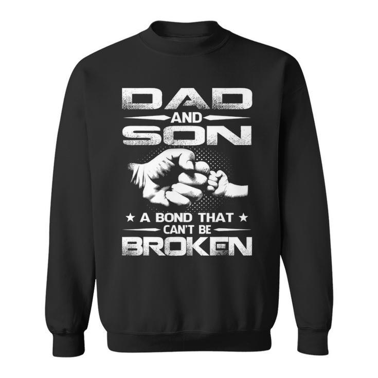 Dad And Son A Bond That Cant Be Broken Sweatshirt | Seseable