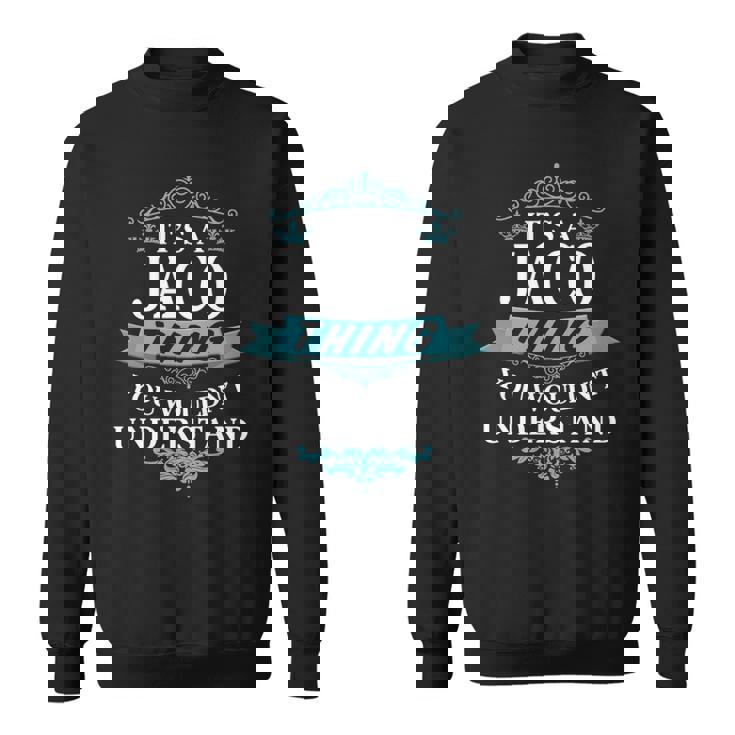 Its A Jaco Thing You Wouldnt Understand Jaco For Jaco Sweatshirt - Seseable