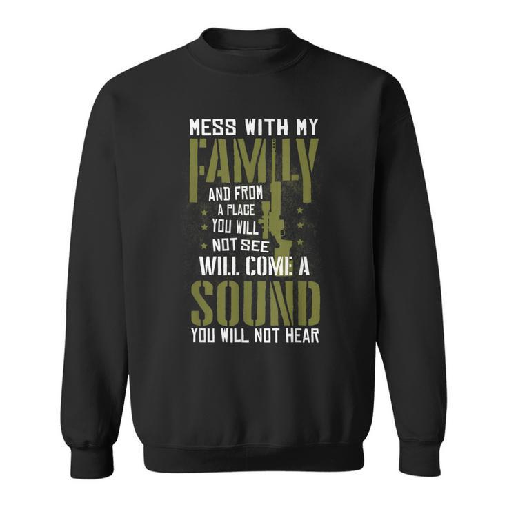 Mess With My Family - Sniper Sound - Military Family Sweatshirt | Seseable