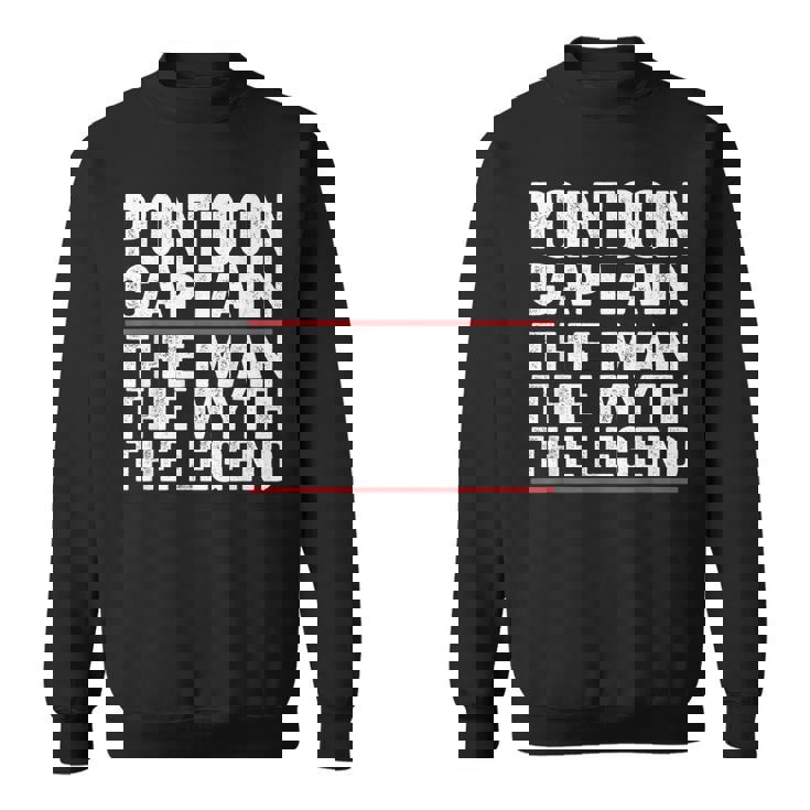 Pontoon Captain The Man The Myth The Legend Pontoon Captain Sweatshirt ...