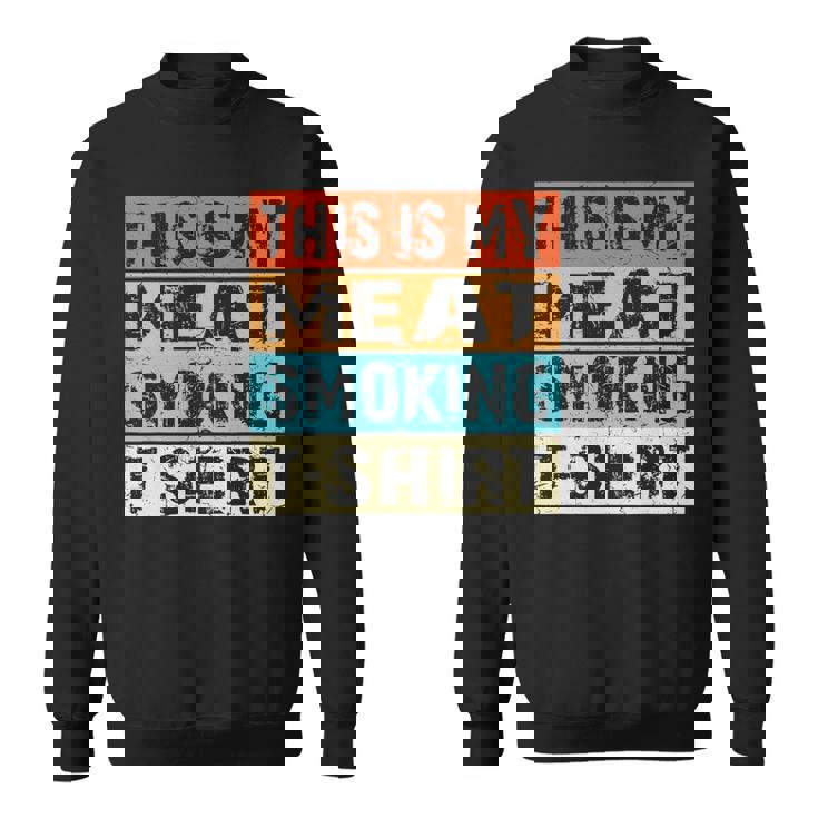 Retro Vintage Bbq Smoker This Is My Meat Smoking Gift V2 Sweatshirt ...