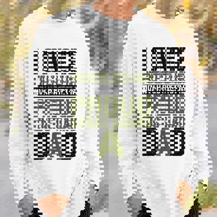 Coast Guard Dad Now She Protects Me Proud Coast Guard Dad Sweatshirt ...