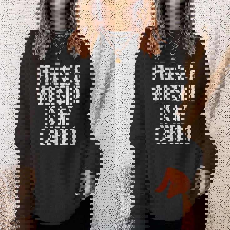 Praise And Worship Is My Cardio Funny Sweatshirt | Mazezy