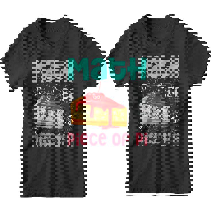 Math Is A Piece Of Pie - Math Lover Pi Day Kids Student 314 Youth T ...