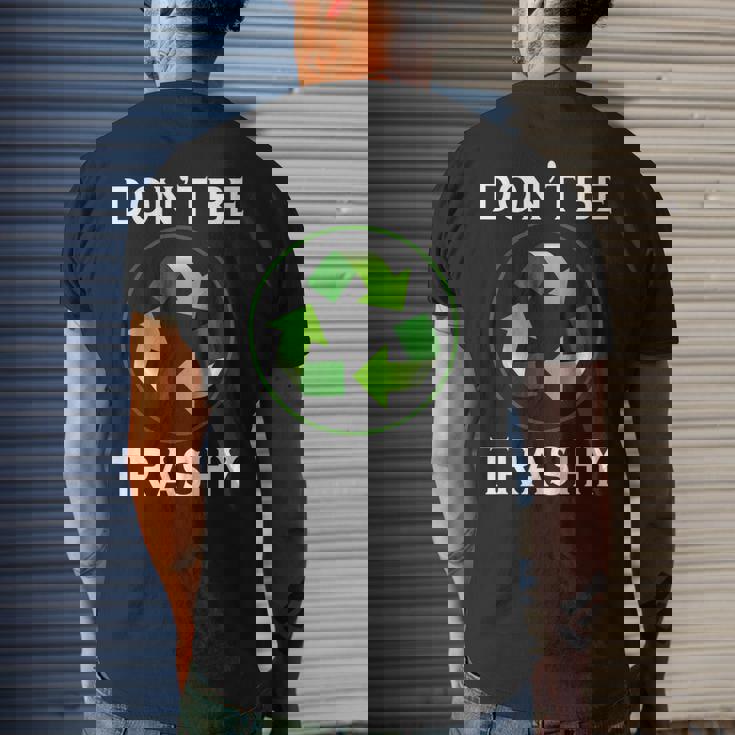 Dont Be Trashy Recycle To Save Earth Day Tee Men's Back Print T-shirt ...