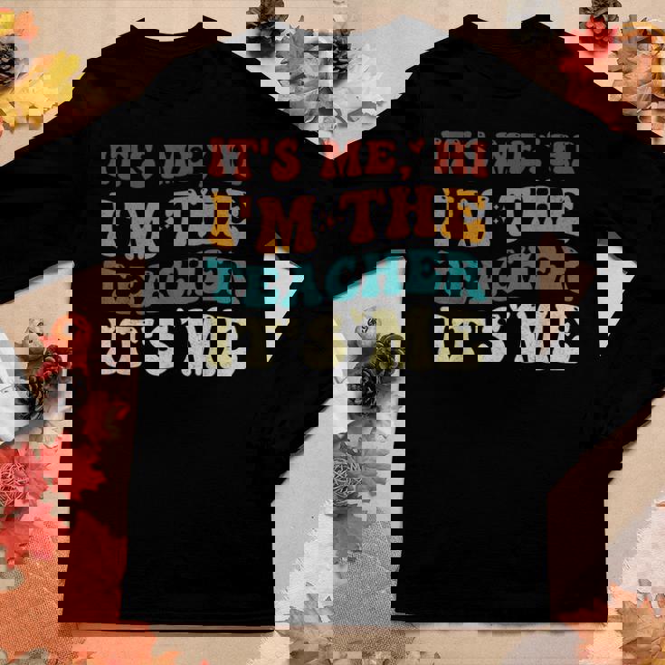 Groovy Its Me Hi Im The Teacher Its Me Teacher Women Long Sleeve T ...