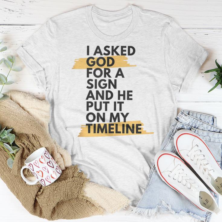 I Asked God For A Sign He Put It On My Timeline Women T-shirt | Mazezy
