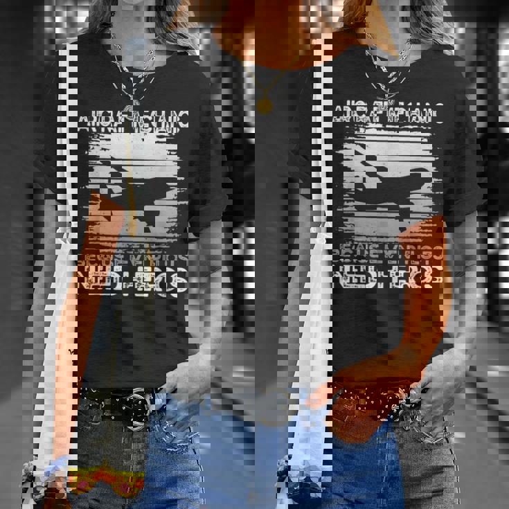 Aircraft Mechanic Because Even Pilots Need Heros Airplane Unisex T ...