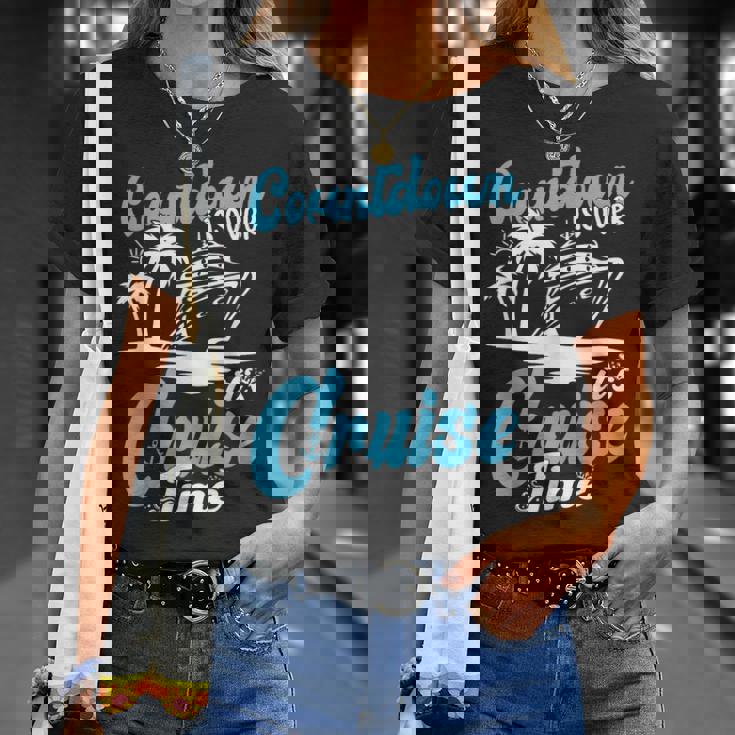 Countdown Is Over Its Cruise Time Cruise Vacation Cruising Unisex T ...