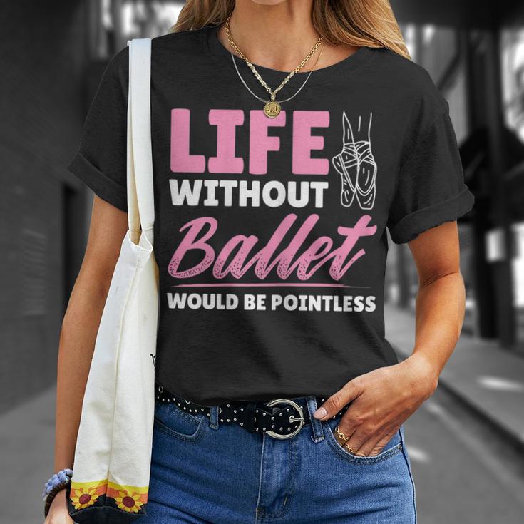 Womens Life Without Ballet Pointless Ballerina Dancer Dancing T-shirt ...