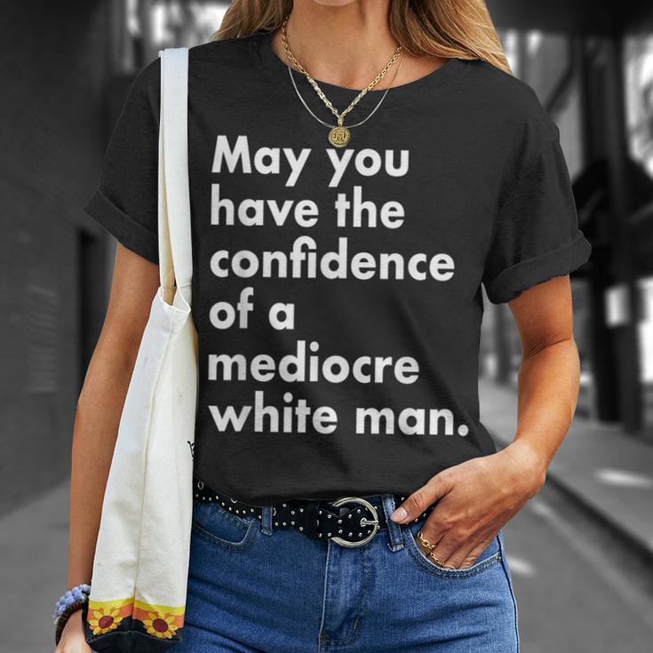 May You Have The Confidence Of A Mediocre White Man Feminist T-Shirt ...