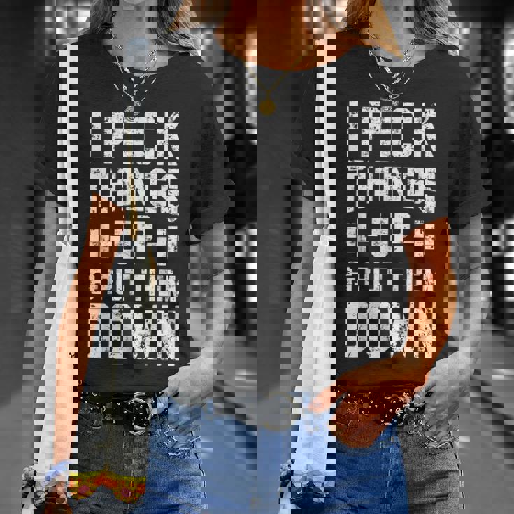 I Pick Things Up And Put Them Down T Fitness Gym Men T-Shirt - Seseable