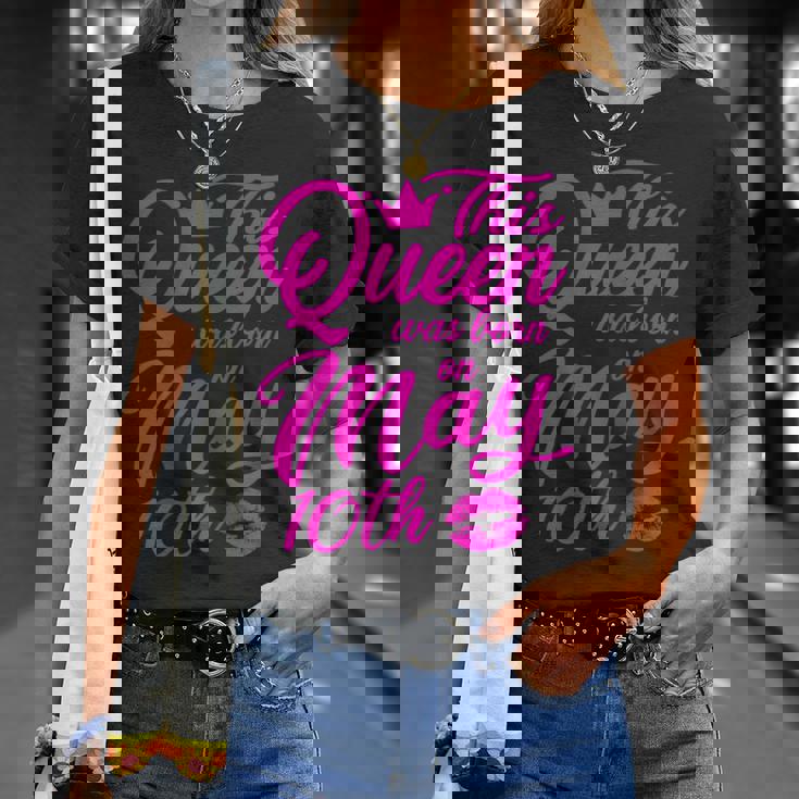 This Queen Was Born On May 10Th Birthday Unisex T-Shirt | Mazezy