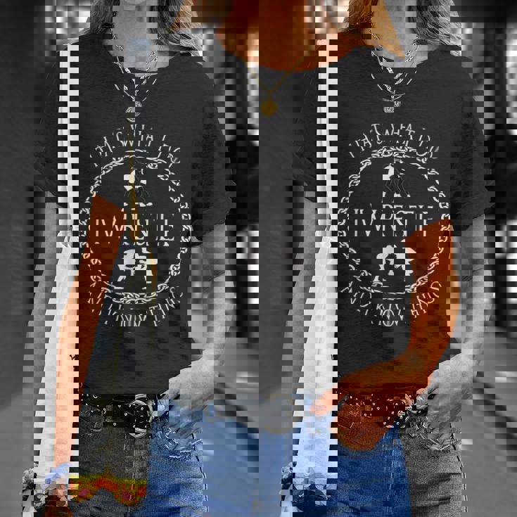 I Wrestle And I Know Things Parody For Wrestler T-Shirt - Seseable