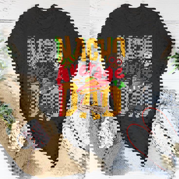 Nacho Average Dad Mexican Daddy Cinco De Mayo Fathers Day Unisex T ...