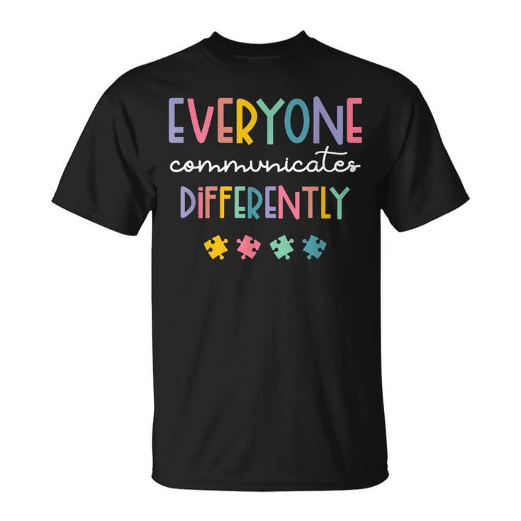 Autism Awareness Month Everyone Communicate Differently V2 T-Shirt ...