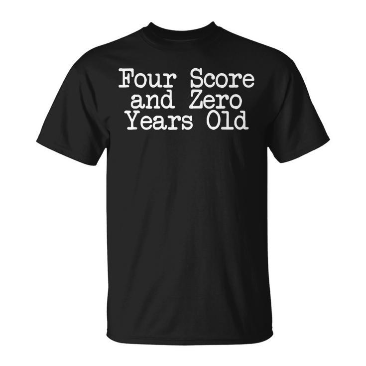 Four Score And Zero Years Old 80Th Birthday T-shirt - Seseable