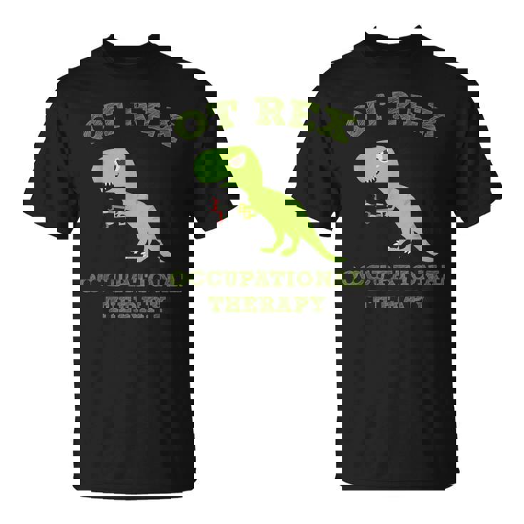 Ot Rex Occupational Therapy T-Rex Dinosaur Unisex T-Shirt | Mazezy