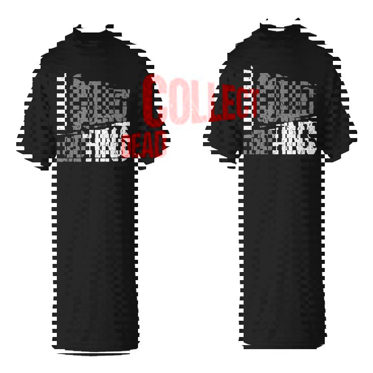 Taxidermist Taxidermy I Collect Dead Things T-Shirt | Seseable