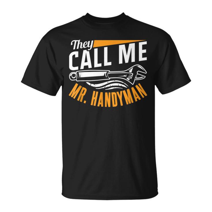 They Call Me Mr Handyman Handymen Repairing Diy Fix T-Shirt - Seseable