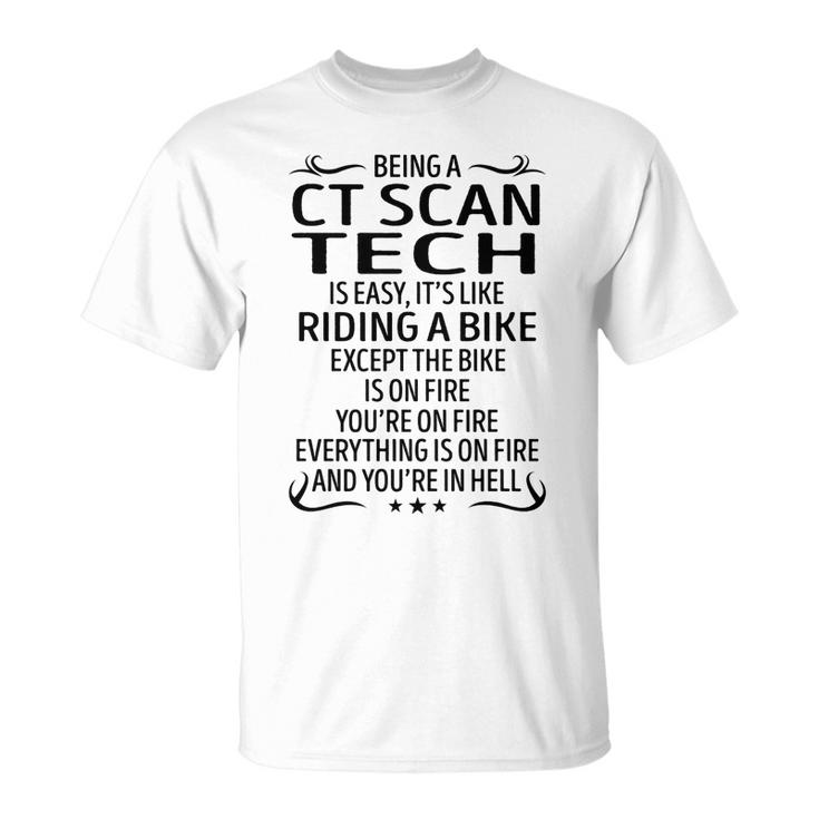 Being A Ct Scan Tech Like Riding A Bike Unisex T-Shirt | Seseable
