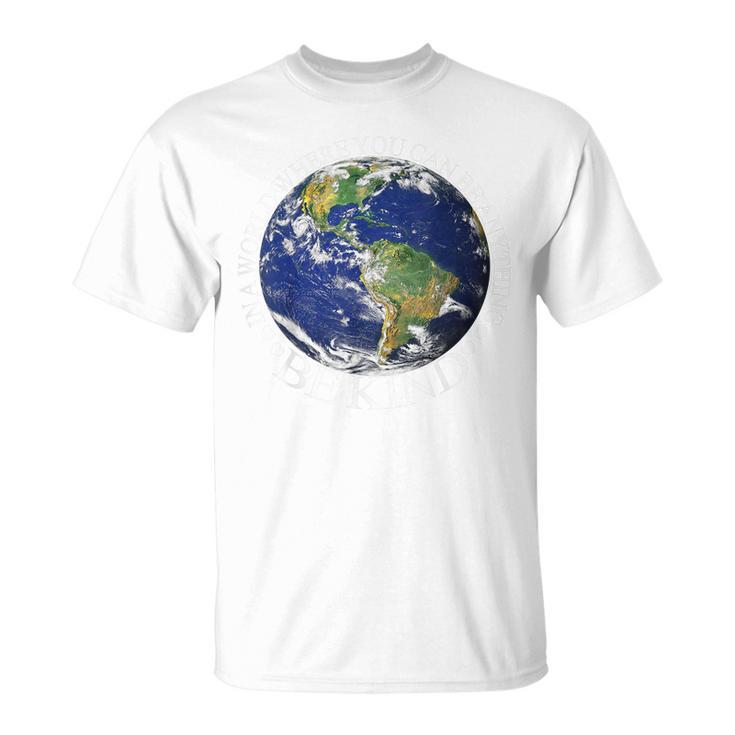 Unity Day In A World Where You Can Be Anything Be Kind V9 T-Shirt ...