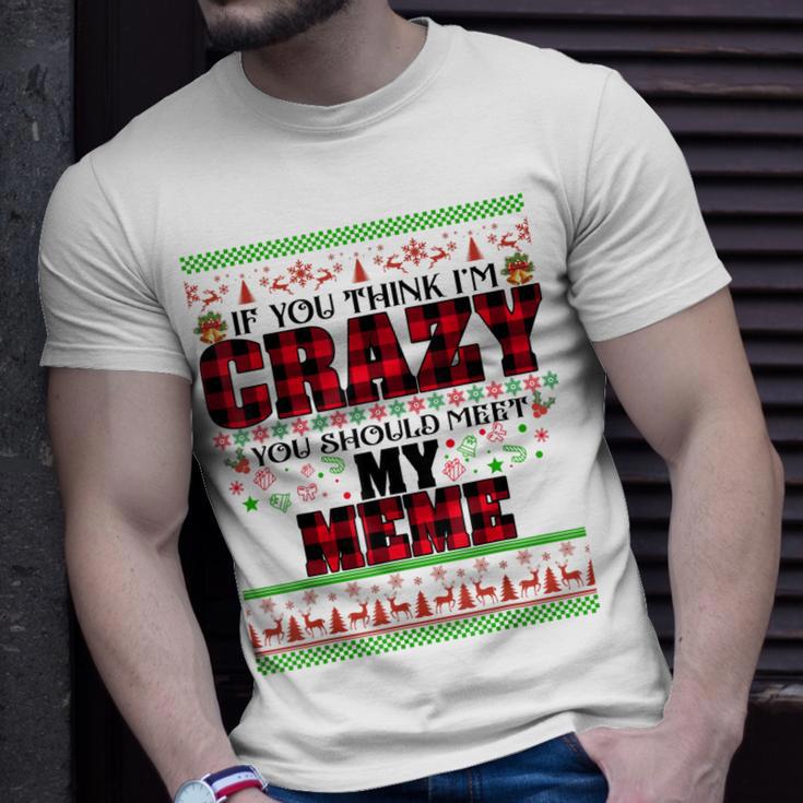If You Think Im Crazy You Should Meet My Meme Christmas T-shirt - Thegiftio